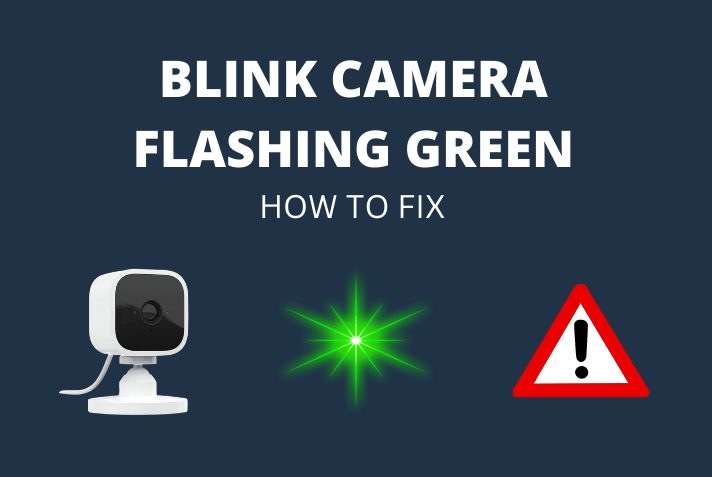 Blink Camera Flashing Green: How To Fix [2023] - BlinqBlinq